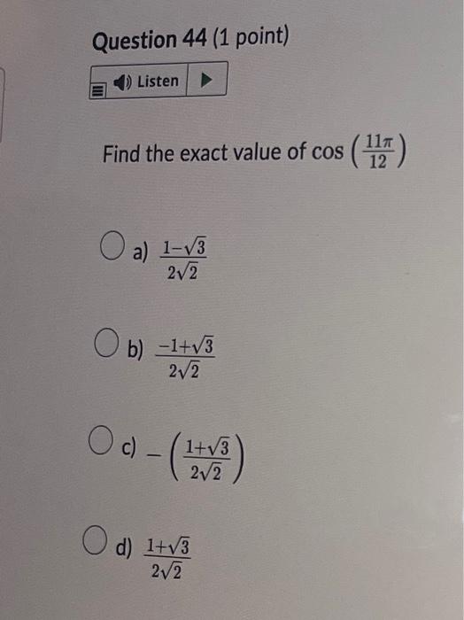 Solved Find the exact value of cos(1211π) a) 221−3 b) 22−1+3 | Chegg.com