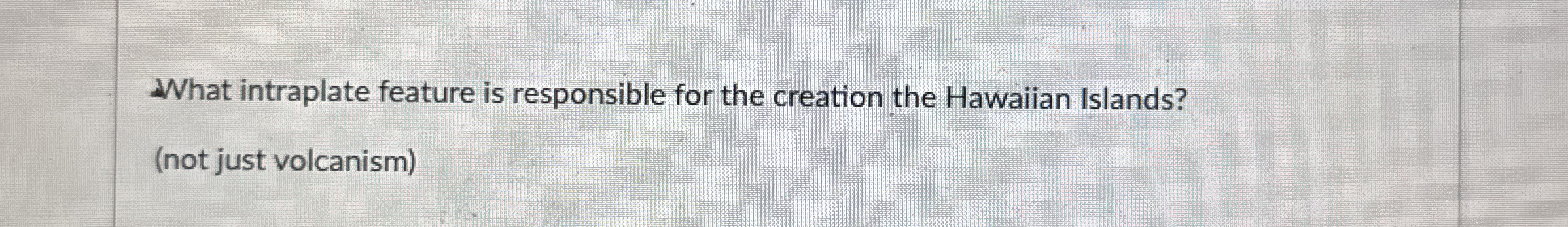 Solved $ What intraplate feature is responsible for the | Chegg.com