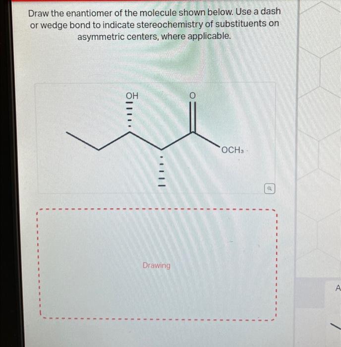Solved Draw the enantiomer of the molecule shown below. | Chegg.com