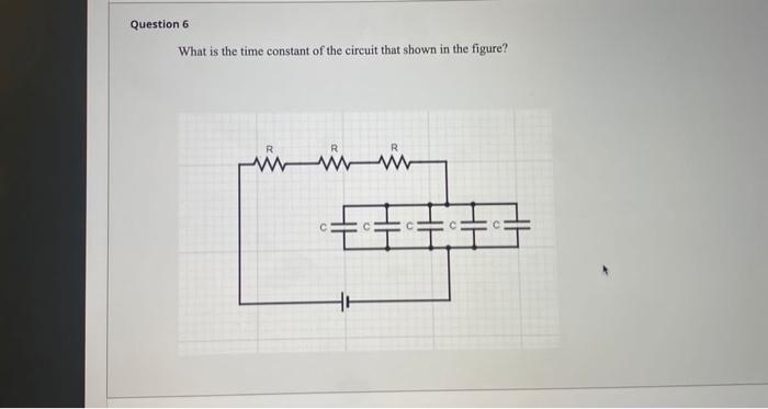 Solved What is the time constant of the circuit that shown | Chegg.com