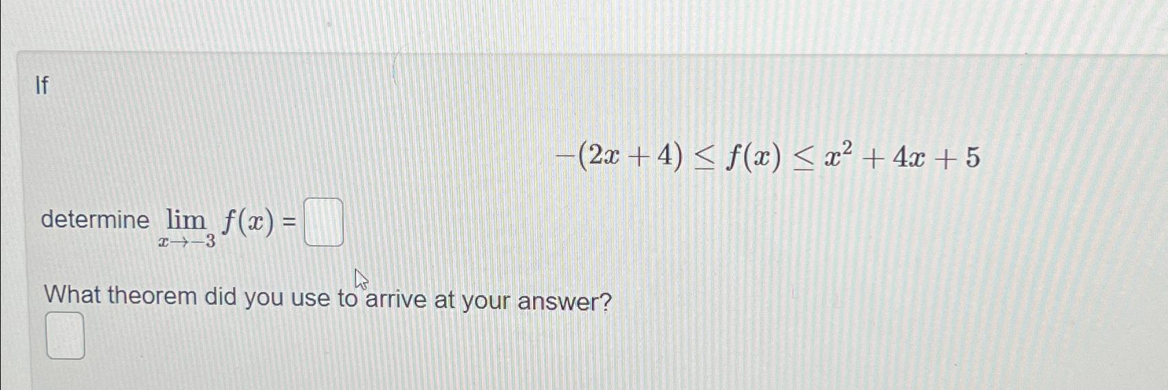 Solved If-(2x+4)≤f(x)≤x2+4x+5determine limx→-3f(x)=What | Chegg.com