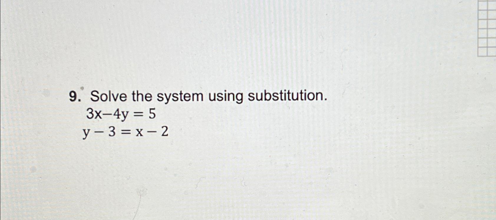 Solved Solve the system using substitution.3x-4y=5y-3=x-2 | Chegg.com