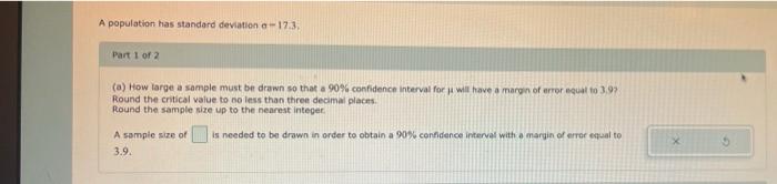 Solved A population has standard deviation a-17.3. Part 1 of | Chegg.com