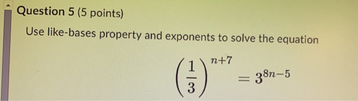 Solved Question 5 (5 points) Use like-bases property and | Chegg.com