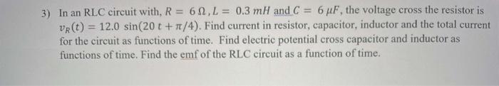 Solved In an RLC circuit with, R=6Ω,L=0.3mH and C=6μF, the | Chegg.com
