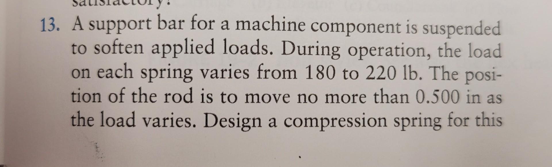 Solved 13. A support bar for a machine component is | Chegg.com
