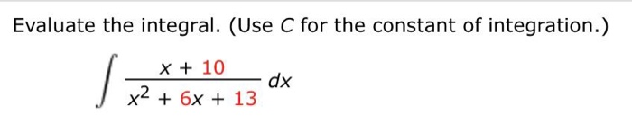 Solved Evaluate the integral. (Use C for the constant of | Chegg.com