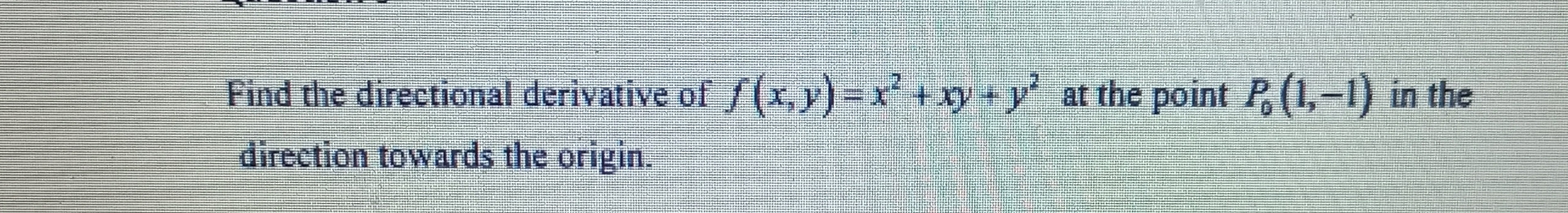 Solved Find the directional derivative of f(x,y)=x2+xy+y2 | Chegg.com