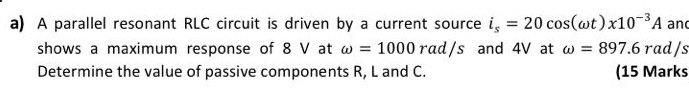 Solved a) A parallel resonant RLC circuit is driven by a | Chegg.com