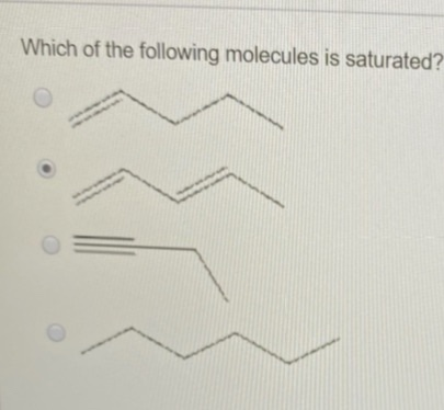 Solved Which of the following molecules is saturated? | Chegg.com