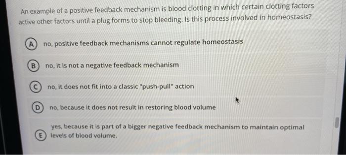 Solved An example of a positive feedback mechanism is blood | Chegg.com