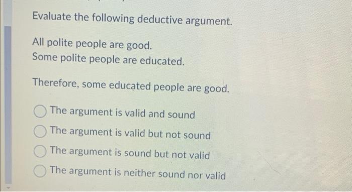 Evaluate the following deductive argument. All polite | Chegg.com