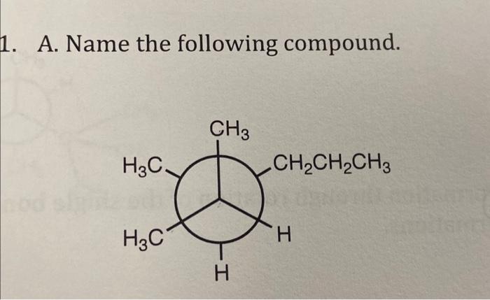 1. A. Name the following compound. 000 H3C H3C CH3 H | Chegg.com