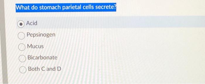 Solved What do stomach parietal cells secrete? Acid | Chegg.com