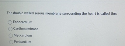 Solved The double walled serous membrane surrounding the | Chegg.com