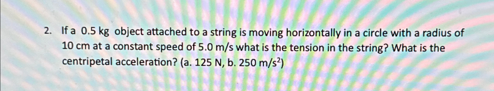Solved If a 0.5kg ﻿object attached to a string is moving | Chegg.com