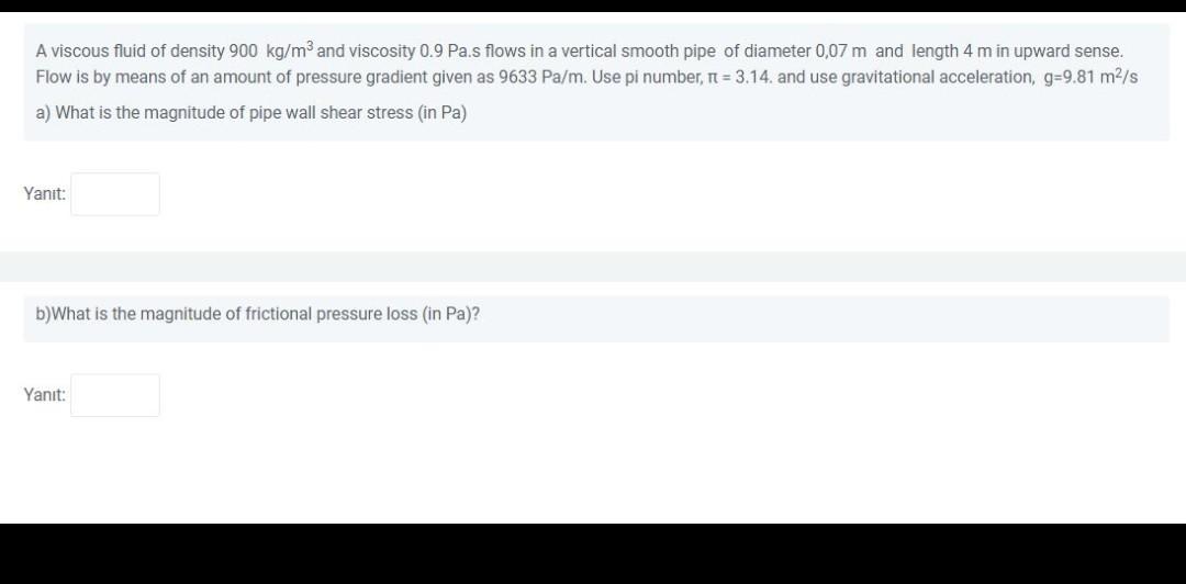 Solved A viscous fluid of density 900 kg/m3 and viscosity | Chegg.com