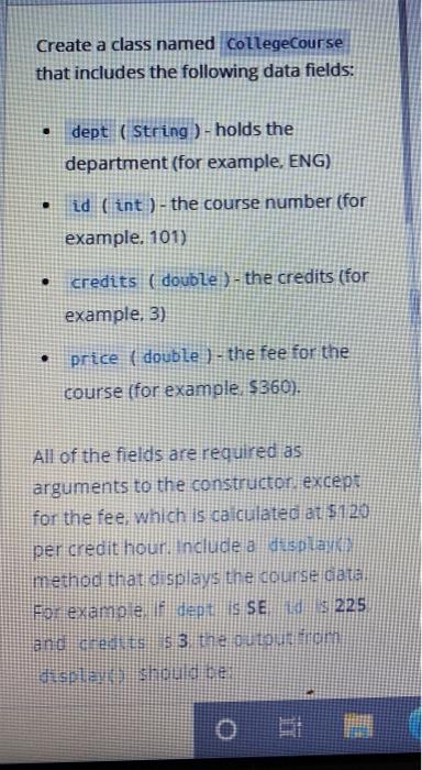 Solved Create a class named CollegeCourse that includes the | Chegg.com