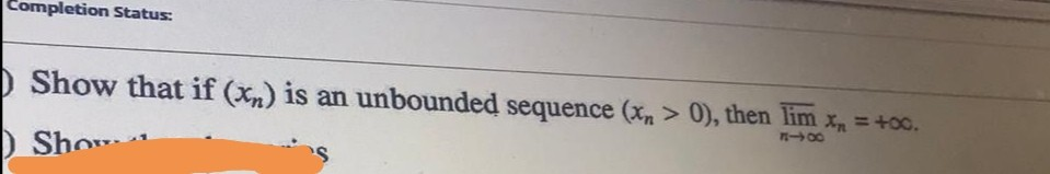 Solved Completion Status: Show that if (xn) is an unbounded | Chegg.com