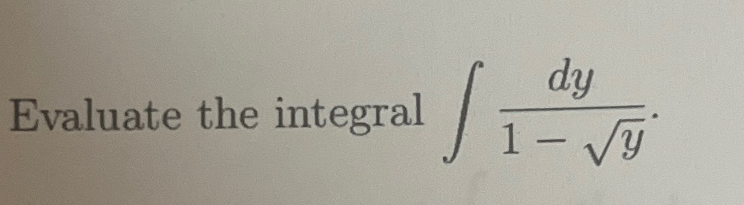 Solved Evaluate the integral ∫﻿﻿dy1-y2 | Chegg.com
