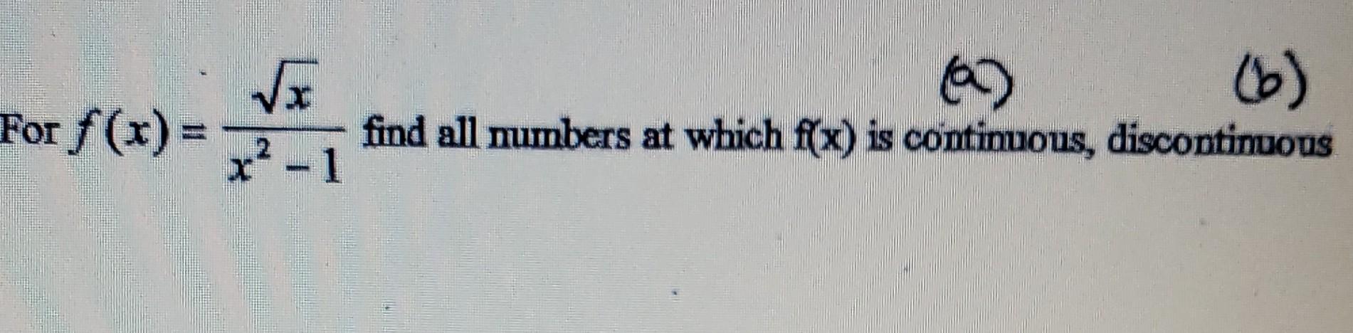 Solved f(x)=x2−1x find all numbers at which f(x) is | Chegg.com
