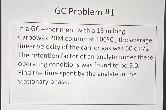 Solved In a GC experiment with a 15 m long Carbowax 20M | Chegg.com