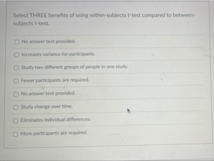 Solved Select THREE benefits of using within subjects t-test | Chegg.com