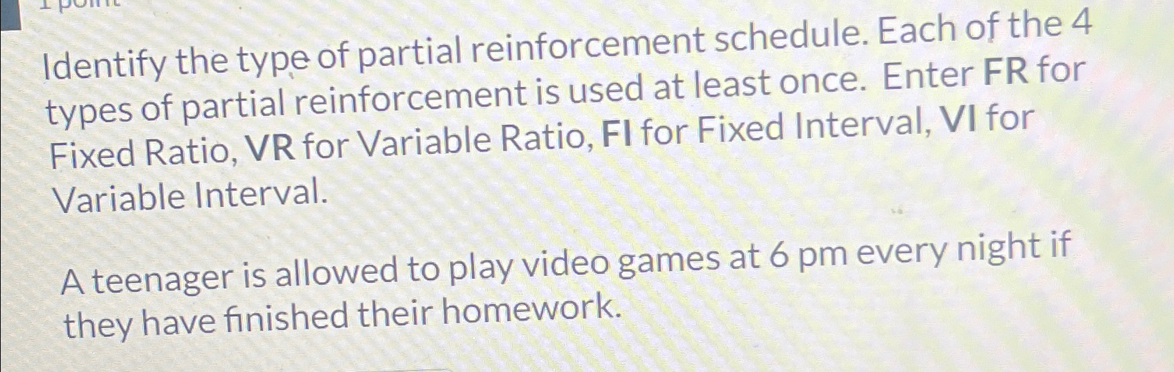 Solved Identify the type of partial reinforcement schedule. | Chegg.com