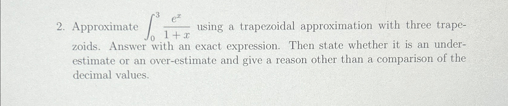 Solved Approximate ∫03ex1+x ﻿using a trapezoidal | Chegg.com