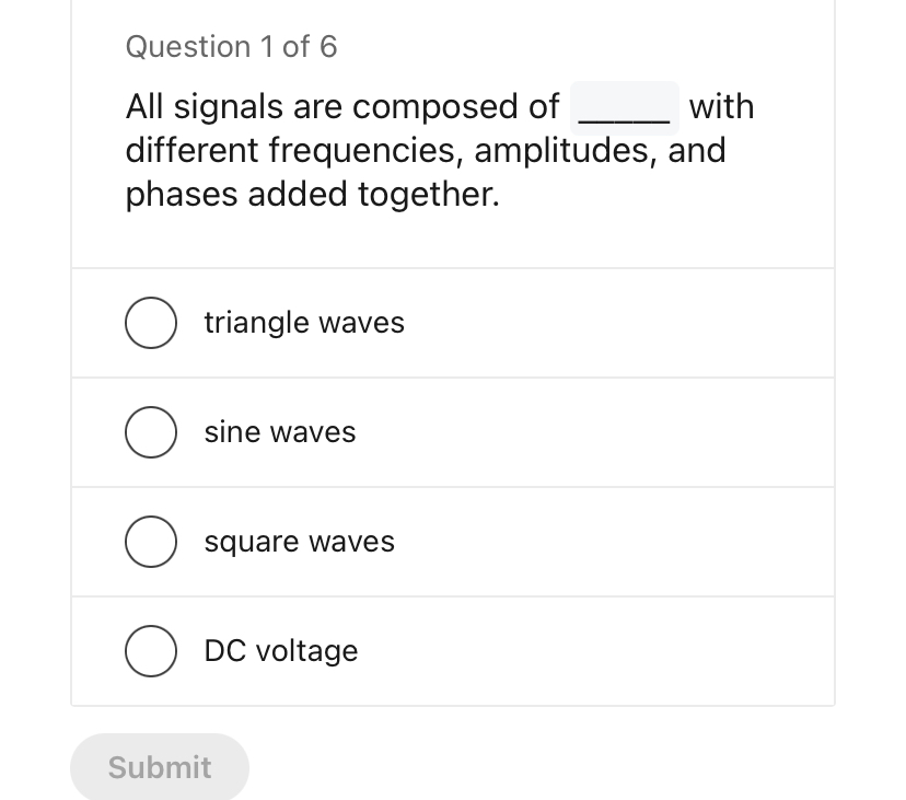 Solved Question 1 ﻿of 6All signals are composed of with | Chegg.com