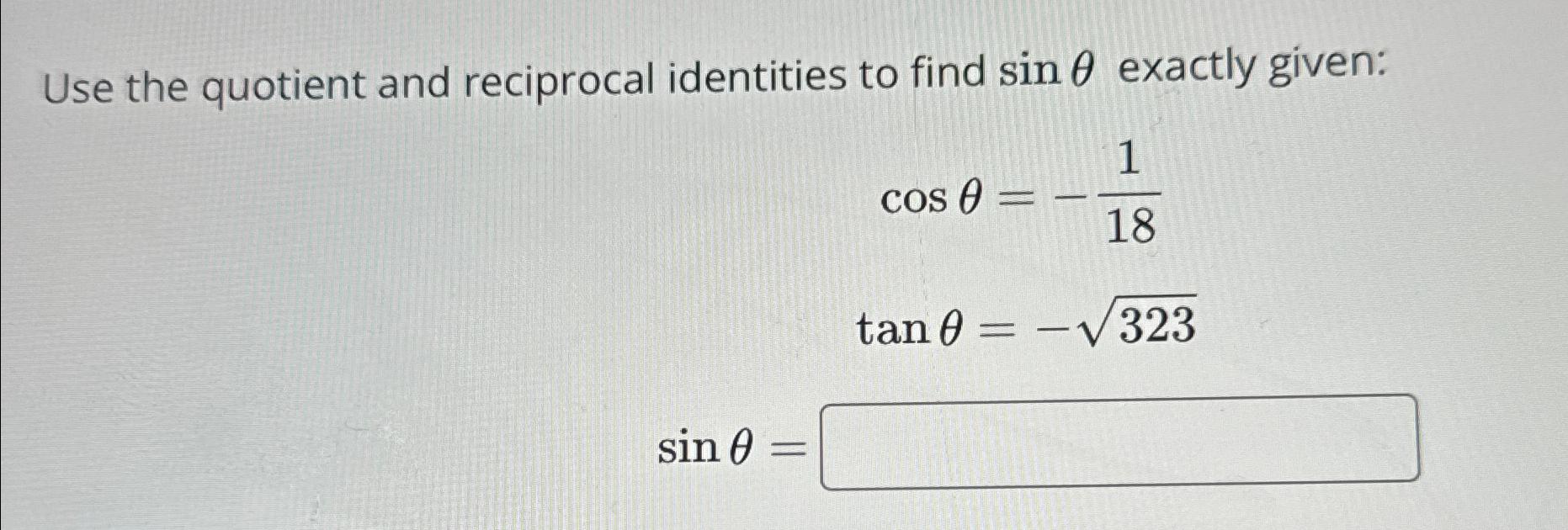 Solved Use the quotient and reciprocal identities to find | Chegg.com