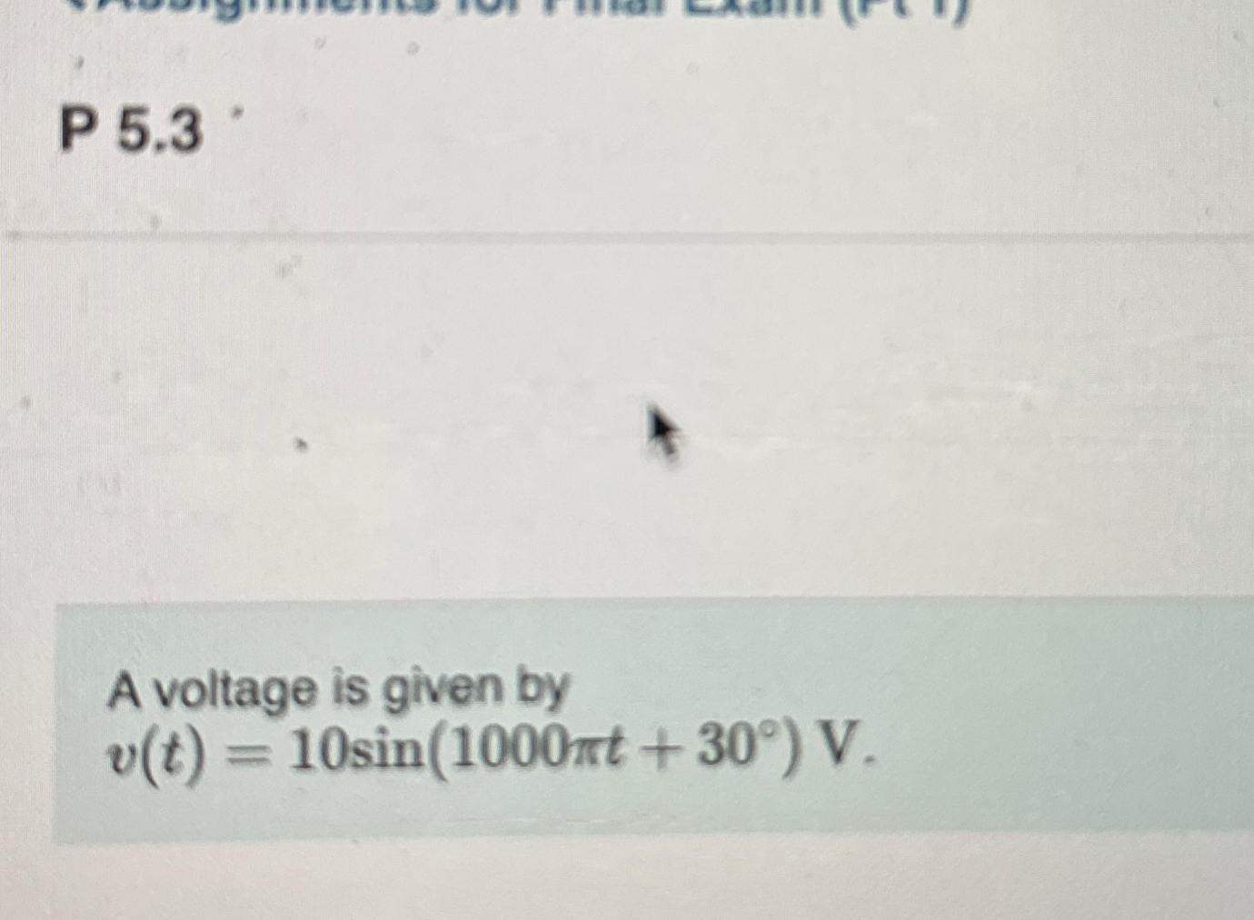 Solved P 5.3A voltage is given by v(t)=10sin(1000πt+30°)V. | Chegg.com