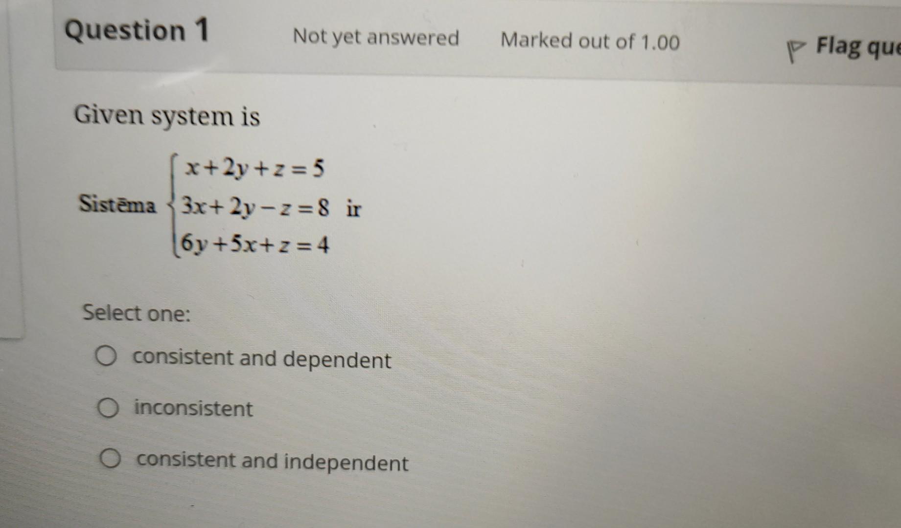 Solved Given system is Sistèma ⎩⎨⎧x+2y+z=53x+2y−z=86y+5x+z=4 | Chegg.com