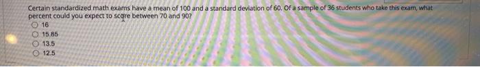 Solved Certain standardized math exams have a mean of 100 | Chegg.com