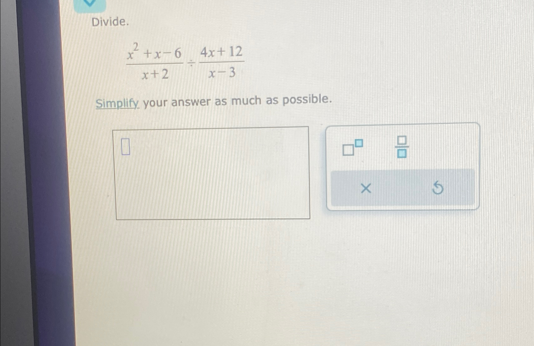 Solved Divide.x2+x-6x+2÷4x+12x-3Simplify your answer as much | Chegg.com