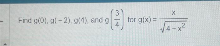 Solved Find g(0),g(−2),g(4), and g(43) for g(x)=4−x2x. | Chegg.com