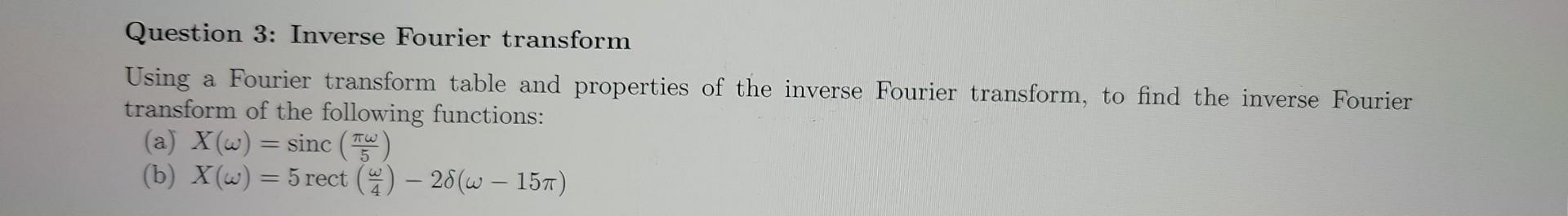 Solved Question 3: Inverse Fourier transform Using a Fourier | Chegg.com