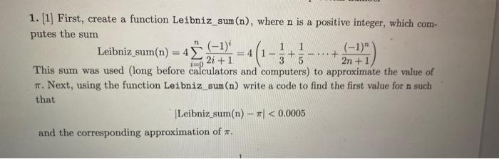 Solved 1. [1] First, create a function Leibniz_sum (n), | Chegg.com