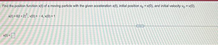 Solved Find the position function x(t) of a moving particle | Chegg.com