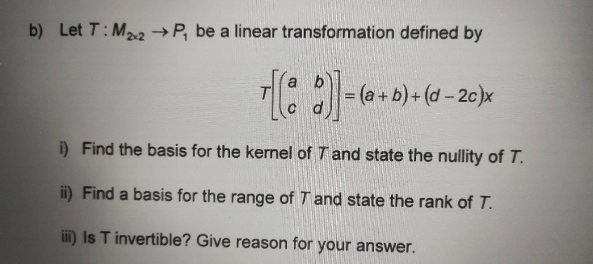 Solved b) Let T:M2×2→P1 be a linear transformation defined | Chegg.com