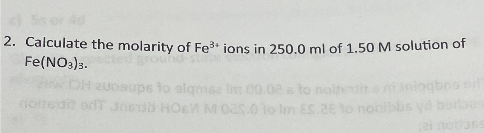 Solved Calculate the molarity of Fe3+ ﻿ions in 250.0ml ﻿of | Chegg.com