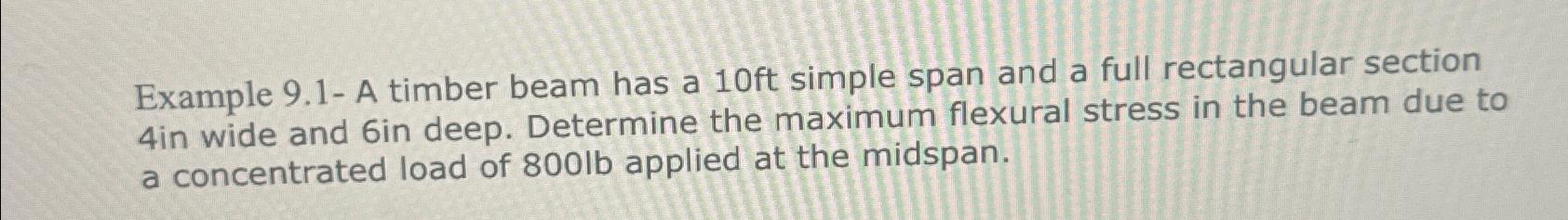 Solved Example 9.1- ﻿A timber beam has a 10ft ﻿simple span | Chegg.com