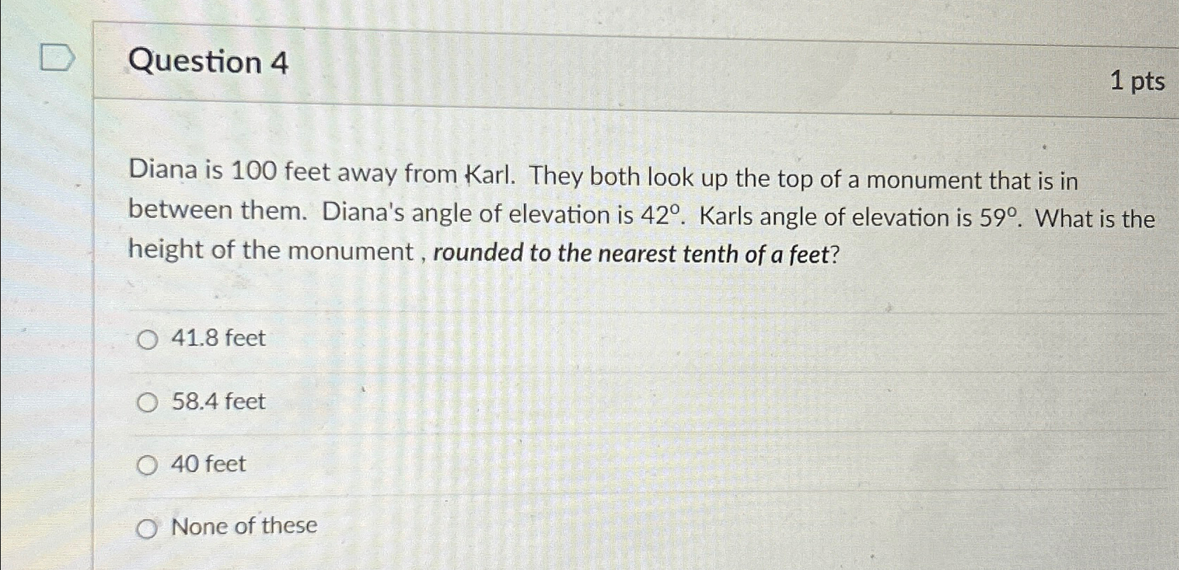 Solved Question 41ptsDiana is 100 ﻿feet away from Karl. They | Chegg.com
