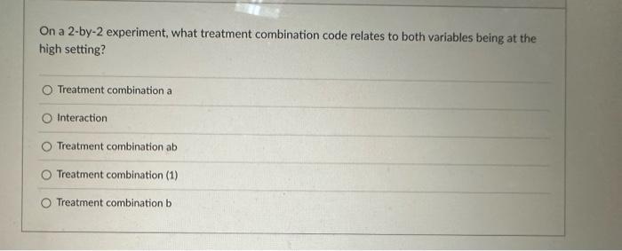 Solved In a factorial design experiment, what variable is | Chegg.com