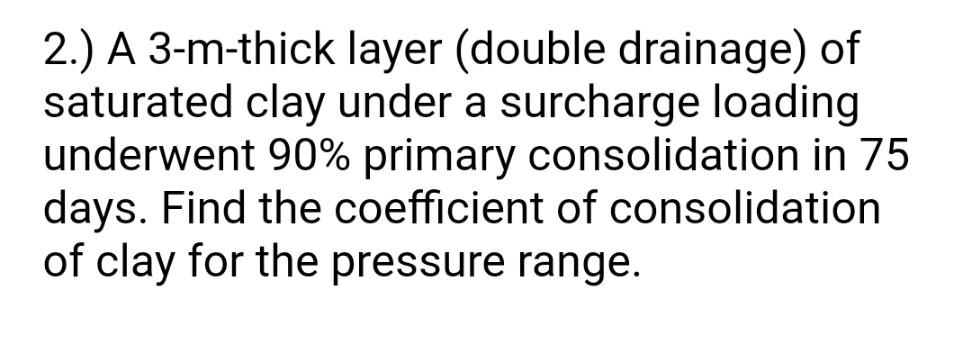 Solved 2.) A 3-m-thick layer (double drainage) of saturated | Chegg.com