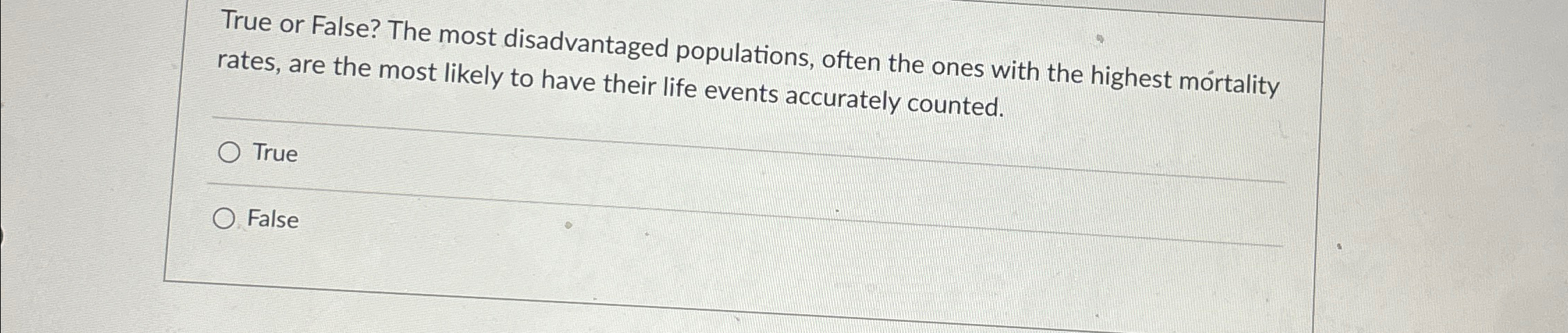 Solved True or False? The most disadvantaged populations, | Chegg.com