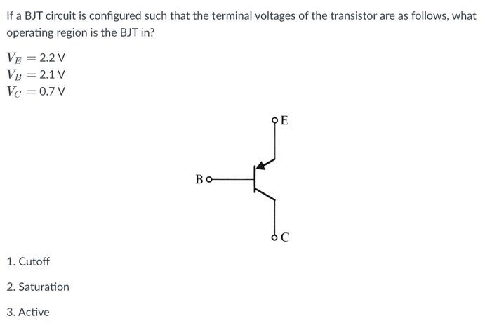 Solved If a BJT circuit is configured such that the terminal | Chegg.com