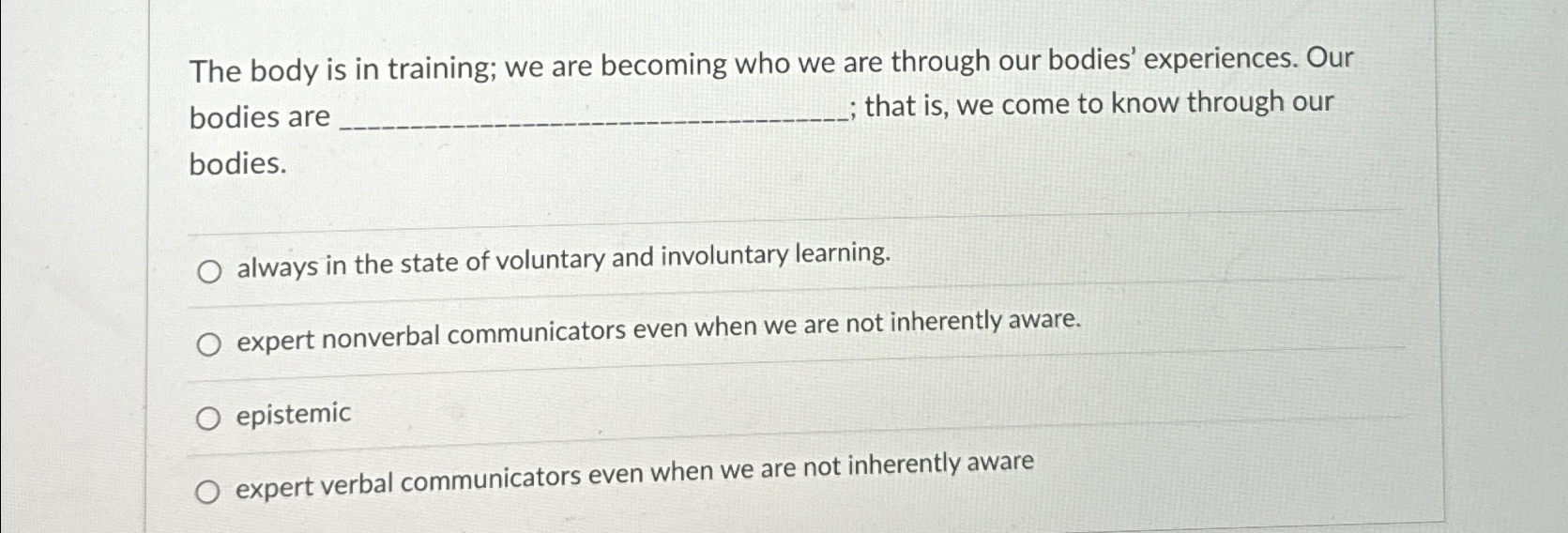 Solved The body is in training; we are becoming who we are | Chegg.com