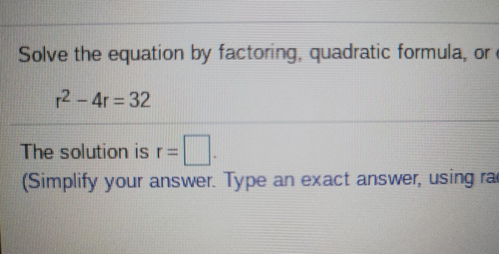 Solved Solve the equation by factoring, quadratic formula, | Chegg.com