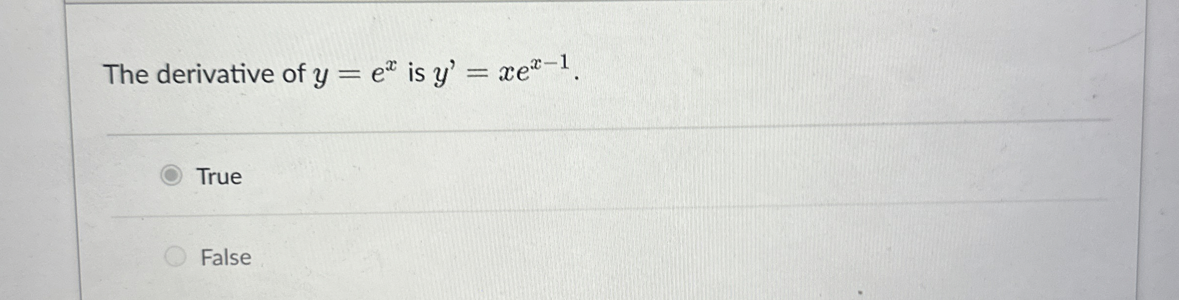 The derivative of y=ex ﻿is y'=xex-1.TrueFalse | Chegg.com